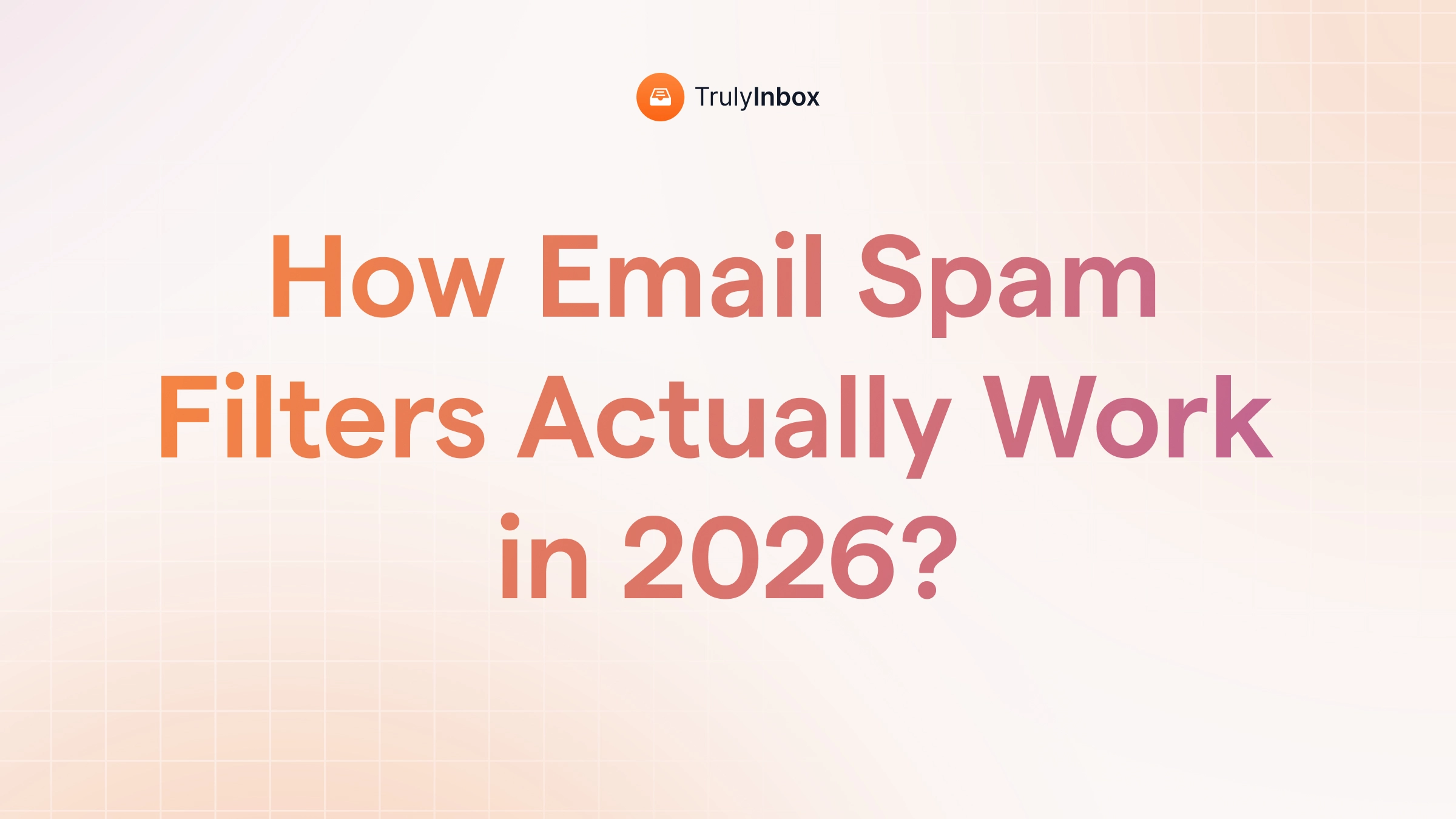 How Spam Filters Work in 2026? (Based On 2 Years Observation)